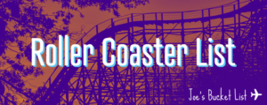 Roller Coaster List – Joe's Bucket List