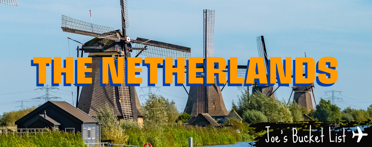 Joe's Guide to the Netherlands - Joe's Bucket List